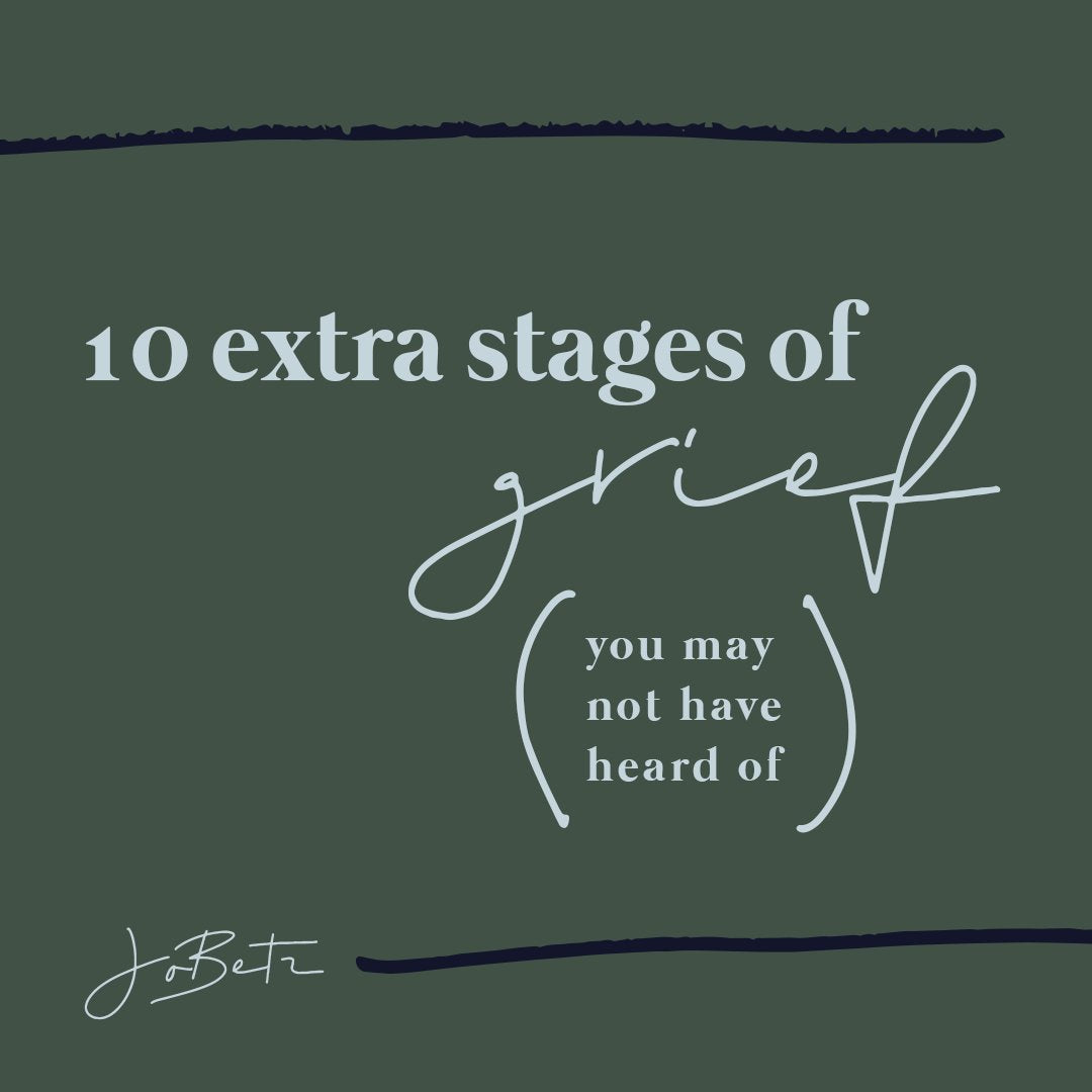 10 Extra Stages Of Grief | Jo Betz | Grief Blog – Jo Betz Grief